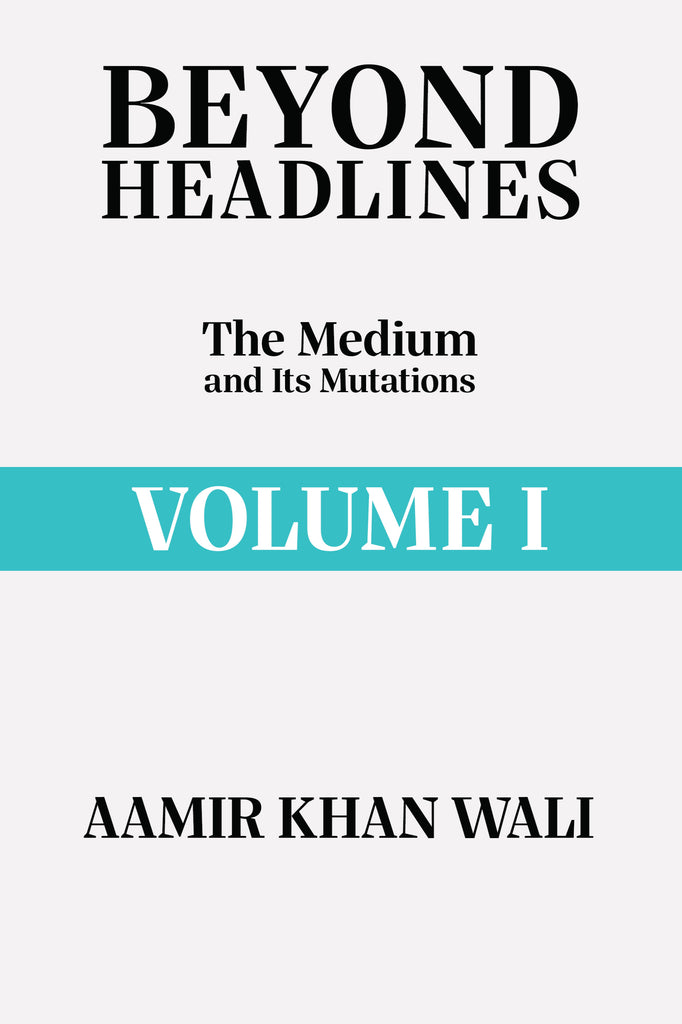 Beyond Headlines - Volume I: The Medium and Its Mutations – WFP Store