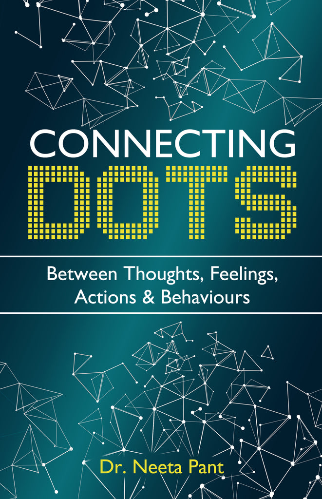 Connecting DOTS - Between Thoughts, Feelings, Actions & Behaviours ...
