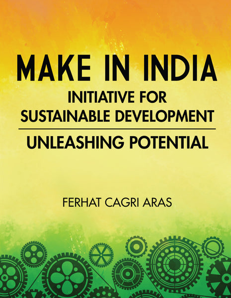 Make in India Initiative for Sustainable Development: Unleashing Poten ...