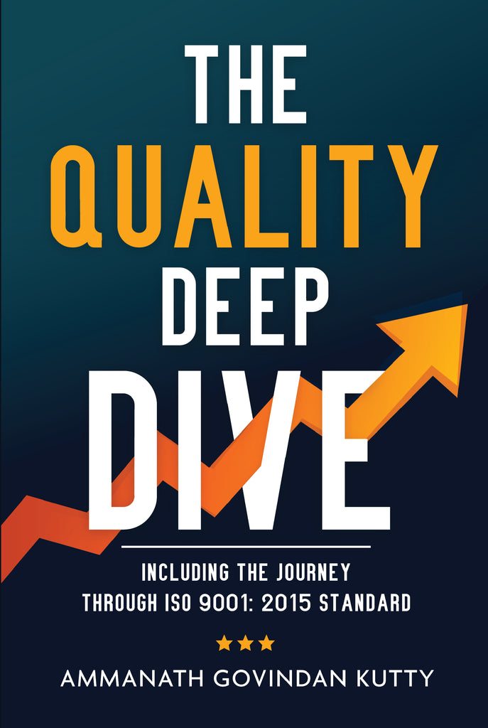 The Quality Deep Dive - Including the journey through ISO 9001: 2015 S ...